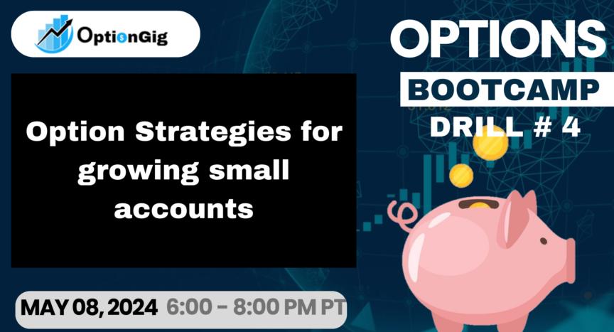 Drill #4 – Option Strategies for Growing Small Accounts – OptionGig